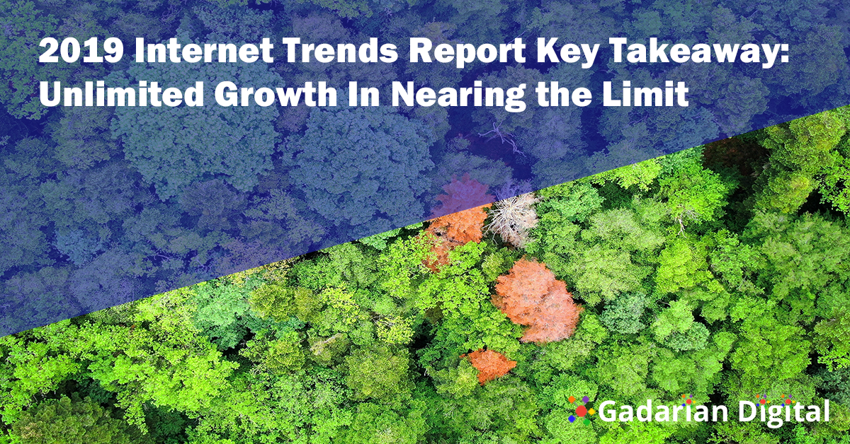 2019 Internet Trends Report Key Takeaway | Gadarian Digital